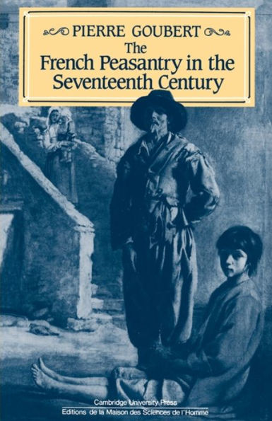 The French Peasantry in the Seventeenth Century by Pierre Goubert ...