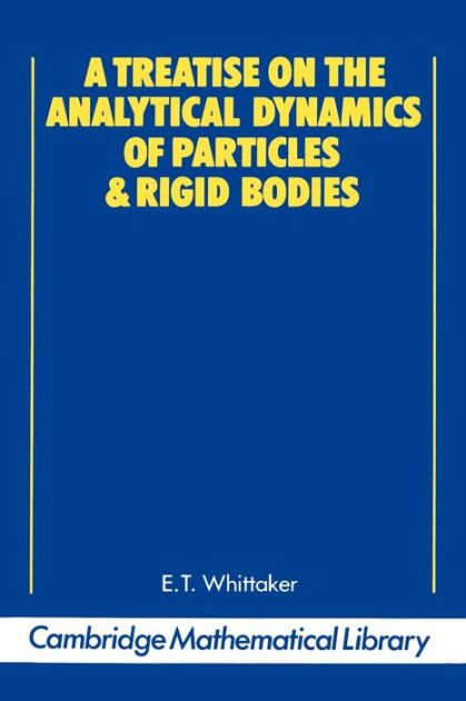 A Treatise on the Analytical Dynamics of Particles and Rigid Bodies by ...