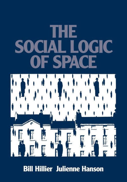 The Social Logic of Space by Bill Hillier, Julienne Hanson, Paperback ...