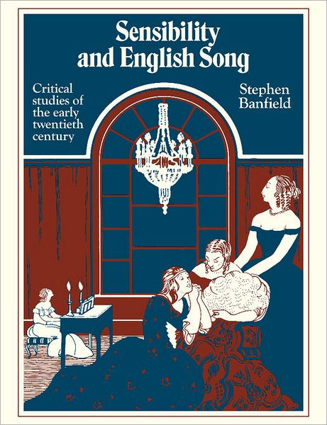Sensibility and English Song: Critical Studies of the Early Twentieth ...