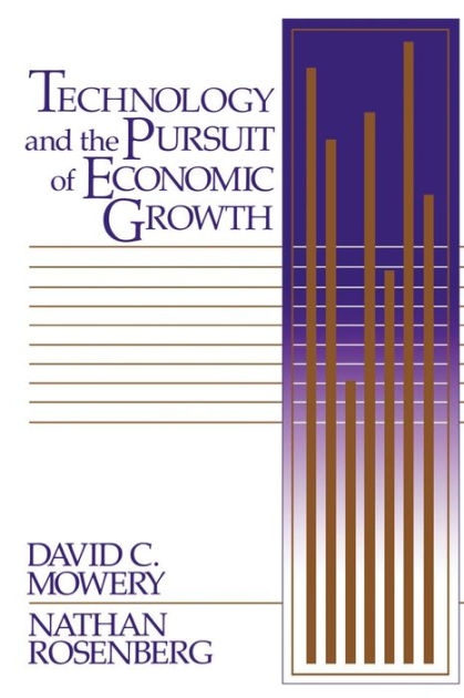 Technology and the Pursuit of Economic Growth by David C. Mowery ...