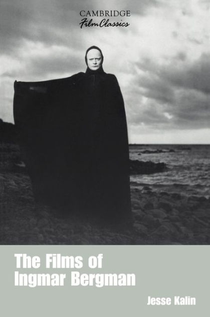 The Films of Ingmar Bergman by Jesse Kalin, Paperback | Barnes & Noble®