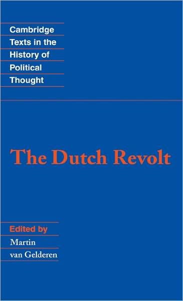 The Dutch Revolt by Martin van Gelderen, Hardcover | Barnes & Noble®