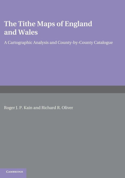 The Tithe Maps of England and Wales: A Cartographic Analysis and County ...