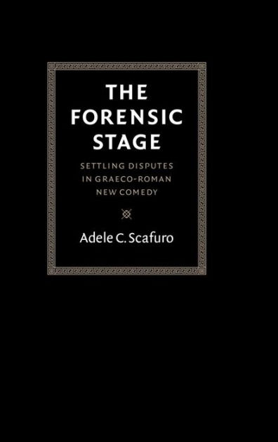 The Forensic Stage: Settling Disputes in Graeco-Roman New Comedy by ...