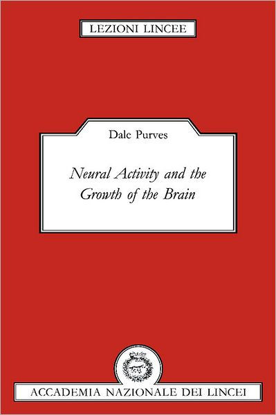 Neural Activity and the Growth of the Brain by Dale Purves, Paperback ...