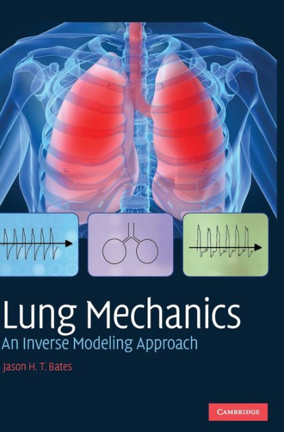 Lung Mechanics: An Inverse Modeling Approach by Jason H. T. Bates ...
