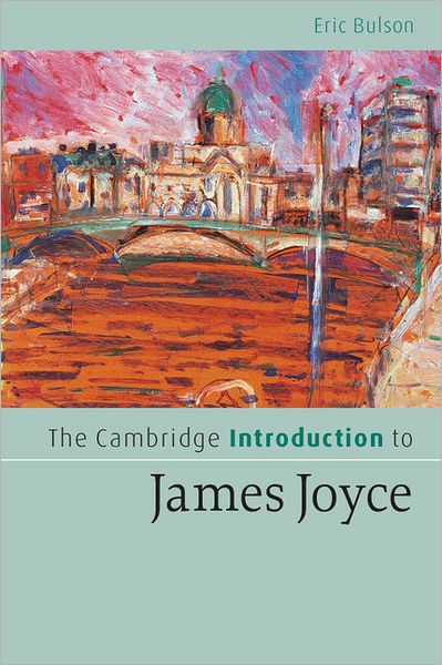 The Cambridge Introduction to James Joyce by Eric Bulson, Paperback ...