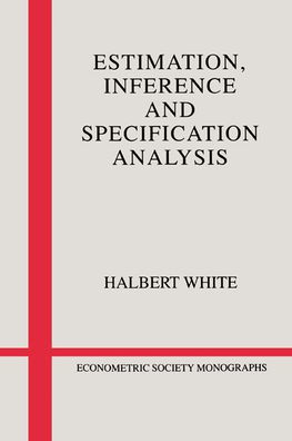 Estimation, Inference and Specification Analysis by Halbert White ...