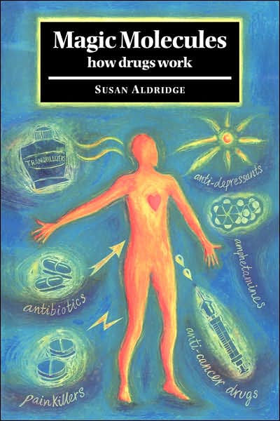 Magic Molecules: How Drugs Work / Edition 1 by Susan Aldridge ...