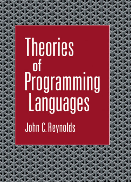Theories of Programming Languages / Edition 1 by John C. Reynolds ...