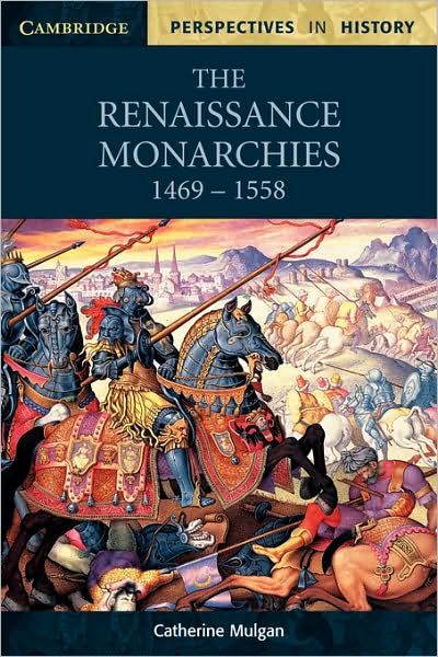 The Renaissance Monarchies, 1469-1558 / Edition 1 by Catherine Mulgan ...