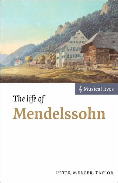 The Life of Mendelssohn by Peter Mercer-Taylor, Paperback | Barnes & Noble®