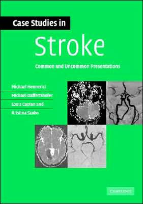Case Studies in Stroke: Common and Uncommon Presentations by Michael G ...