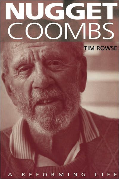 Nugget Coombs: A Reforming Life by Tim Rowse, Paperback | Barnes & Noble®