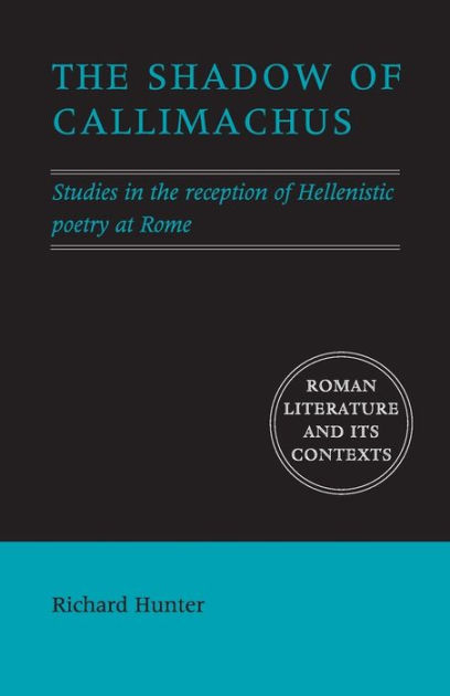 The Shadow of Callimachus: Studies in the Reception of Hellenistic ...