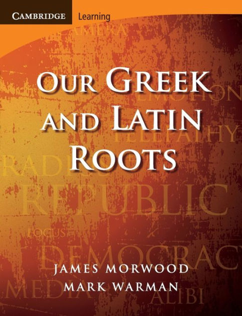 Our Greek and Latin Roots by James Morwood, Mark Warman, Paperback ...