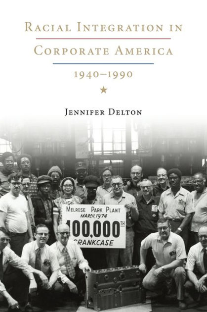 Racial Integration in Corporate America, 1940-1990 / Edition 1 by ...