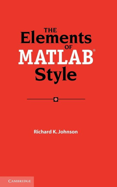 The Elements of MATLAB Style by Richard K. Johnson, Paperback | Barnes ...