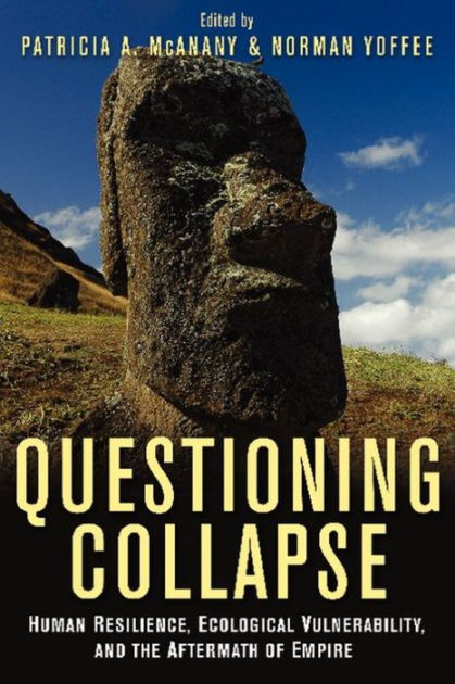 Questioning Collapse: Human Resilience, Ecological Vulnerability, and ...