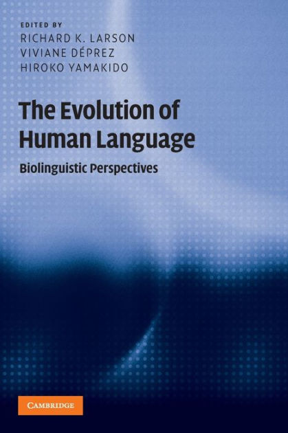 The Evolution of Human Language: Biolinguistic Perspectives by Richard ...