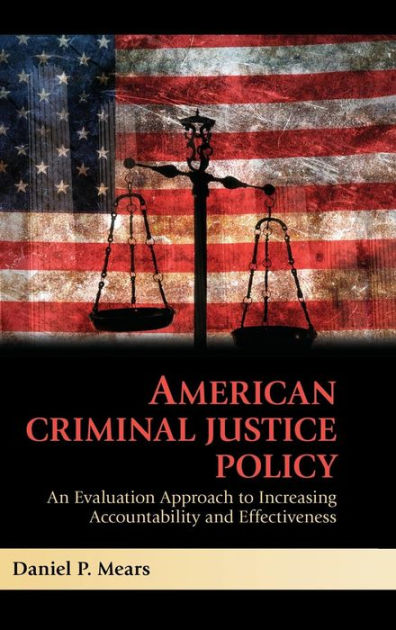 American Criminal Justice Policy: An Evaluation Approach to Increasing ...