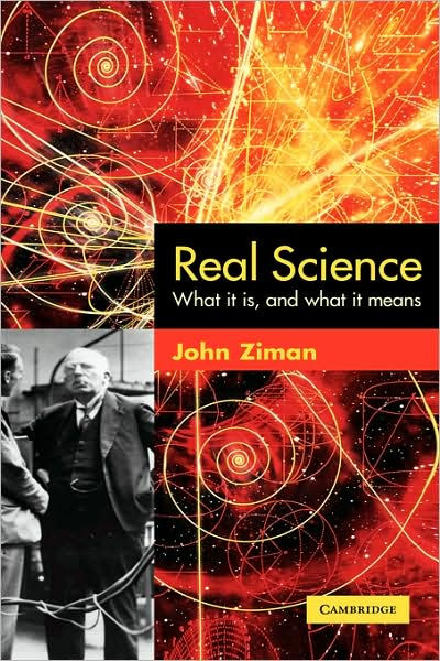 Real Science: What it Is and What it Means by John Ziman, Hardcover ...