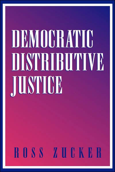Democratic Distributive Justice by Ross Zucker | 9780521790338 ...