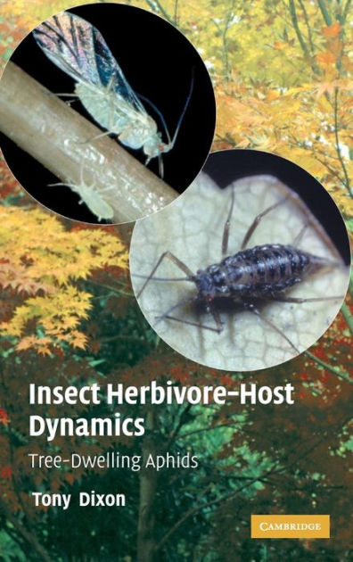 Insect Herbivore-Host Dynamics: Tree-Dwelling Aphids by A. F. G. Dixon ...