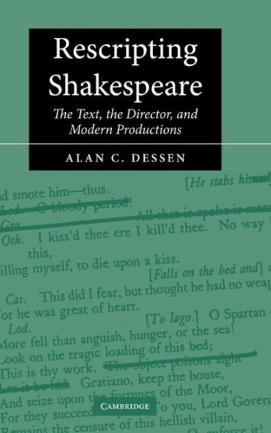Rescripting Shakespeare: The Text, the Director, and Modern Productions ...