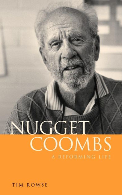 Nugget Coombs: A Reforming Life by Tim Rowse | 9780521677837 ...