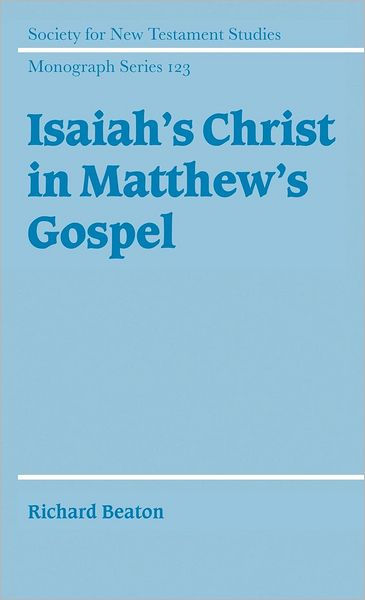 Isaiah's Christ in Matthew's Gospel by Richard Beaton | 9780521818889 ...