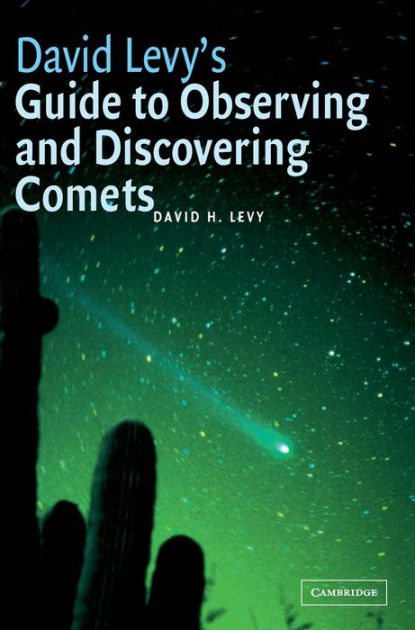 David Levy's Guide to Observing and Discovering Comets by David H. Levy ...