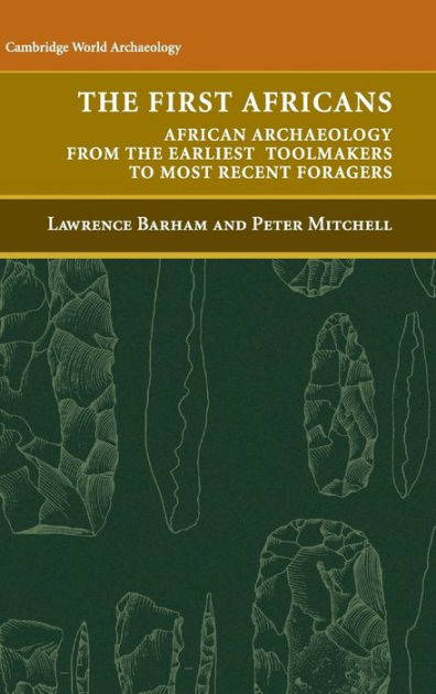 The First Africans: African Archaeology from the Earliest Toolmakers to ...