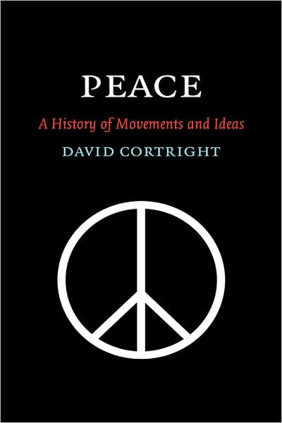 Peace: A History of Movements and Ideas / Edition 1 by David Cortright ...