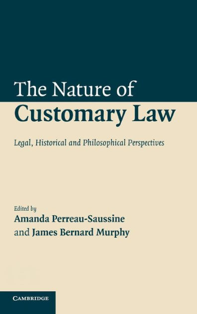 The Nature of Customary Law: Legal, Historical and Philosophical ...