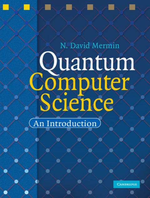 Quantum Computer Science: An Introduction / Edition 1 by N. David ...