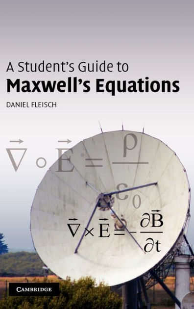 A Student's Guide to Maxwell's Equations by Daniel Fleisch ...