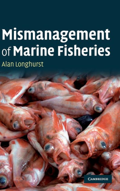 Mismanagement of Marine Fisheries by Alan Longhurst | 9780521721509 ...