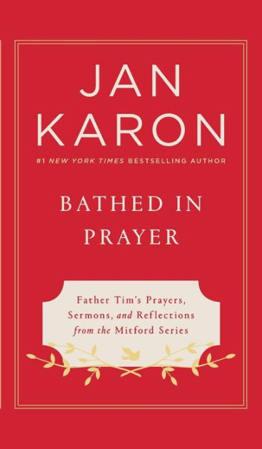 Bathed in Prayer: Father Tim's Prayers, Sermons, and Reflections from ...