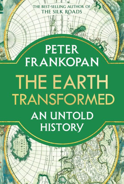 The Earth Transformed: An Untold History by Peter Frankopan, Paperback ...