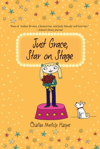 Just Grace, Star on Stage (Just Grace Series #9) by Charise Mericle ...