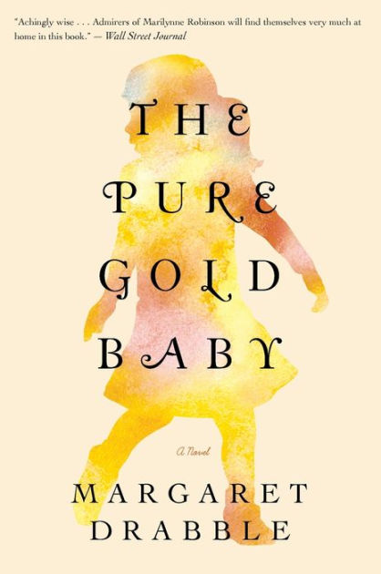 The Pure Gold Baby: A Novel by Margaret Drabble, Paperback | Barnes ...