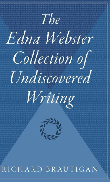 The Edna Webster Collection Of Undiscovered Writing by Richard ...