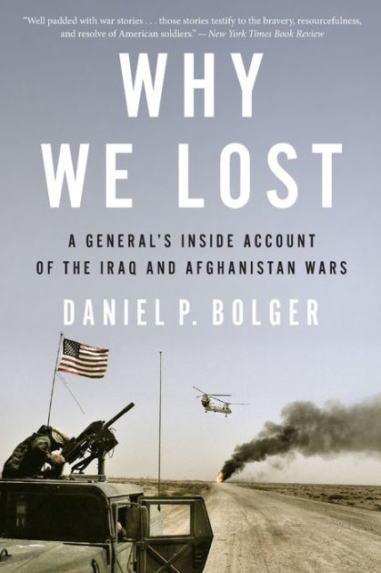 Why We Lost: A General's Inside Account of the Iraq and Afghanistan ...