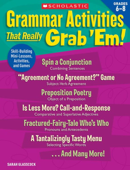 Grammar Activities That Really Grab 'Em!: Grades 6-8: Skill-Building ...