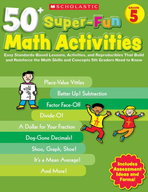 50+ Super-Fun Math Activities: Grade 5: Easy Standards-Based Lessons ...
