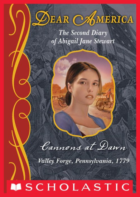 Cannons at Dawn: The Second Diary of Abigail Jane Stewart, Valley Forge ...