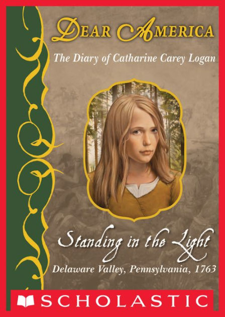 Standing in the Light: The Captive Diary of Catherine Carey Logan ...