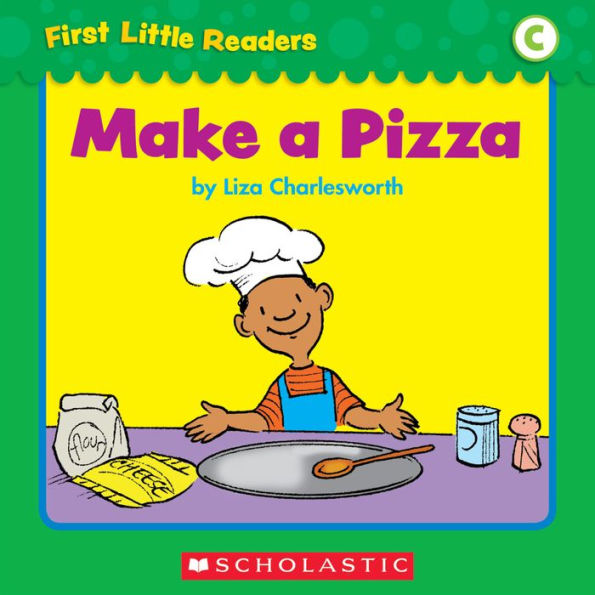First Little Readers: Make A Pizza (Level C) by Liza Charlesworth ...